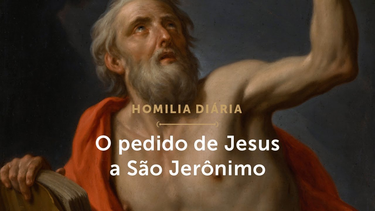 Homilia Diária | O pedido de Jesus a São Jerônimo